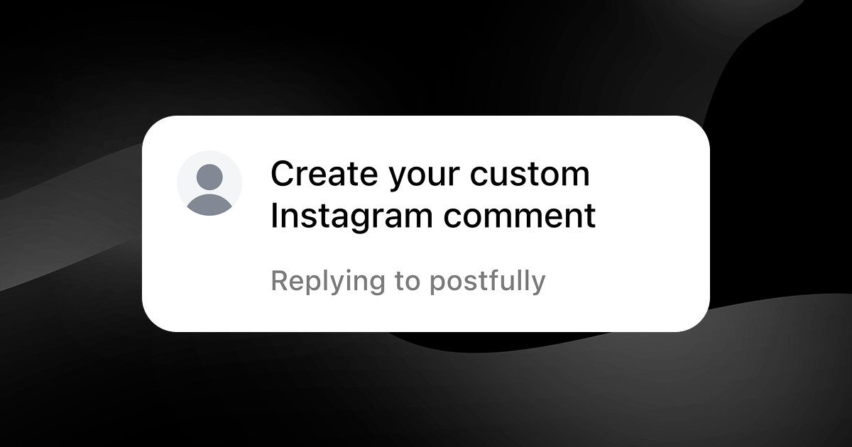 Instagram Comment Generator | Postfully